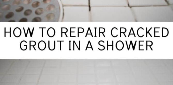 How To Fix Cracked Grout In Your Bathroom Easily - Bathroom Wiki